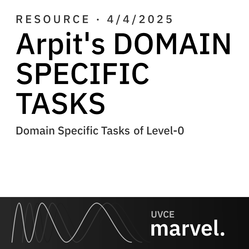 Arpit's DOMAIN SPECIFIC TASKS | UVCE MARVEL