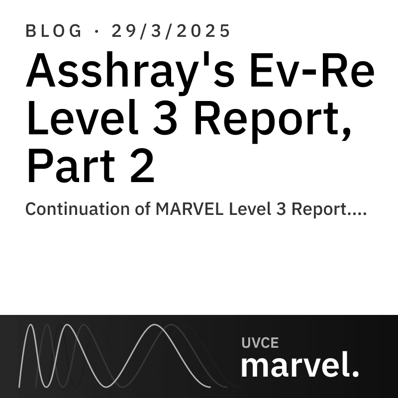 Asshray's Ev-Re Level 3 Report, Part 2 | UVCE MARVEL