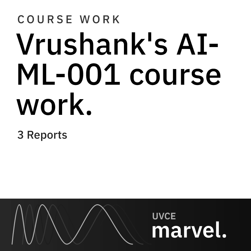 Vrushank's AI-ML-001 course work. | UVCE MARVEL