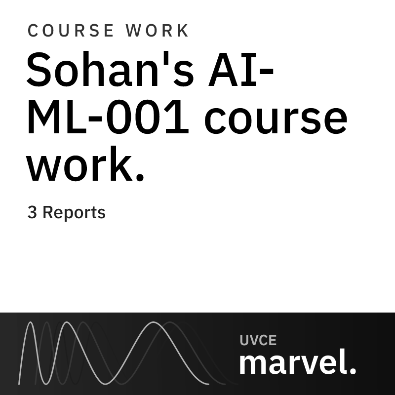 Sohan's AI-ML-001 course work. | UVCE MARVEL